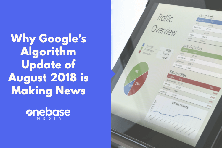 Why Google's Algorithm Update of August 2018 is Making News Why Google's Algorithm Update of August 2018 is Making News