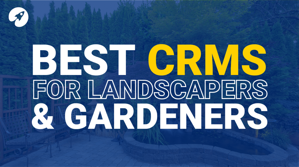 Best CRMs For Landscaping & Gardening Businesses