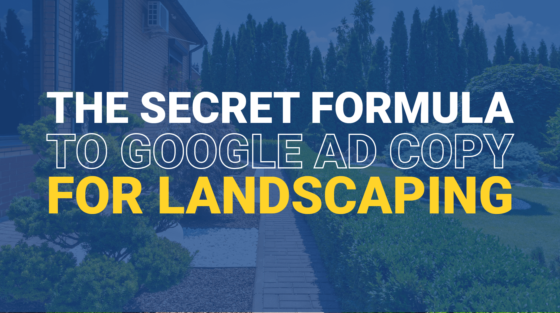 Secret Formula to Google Ad Copy for Landscaping Business