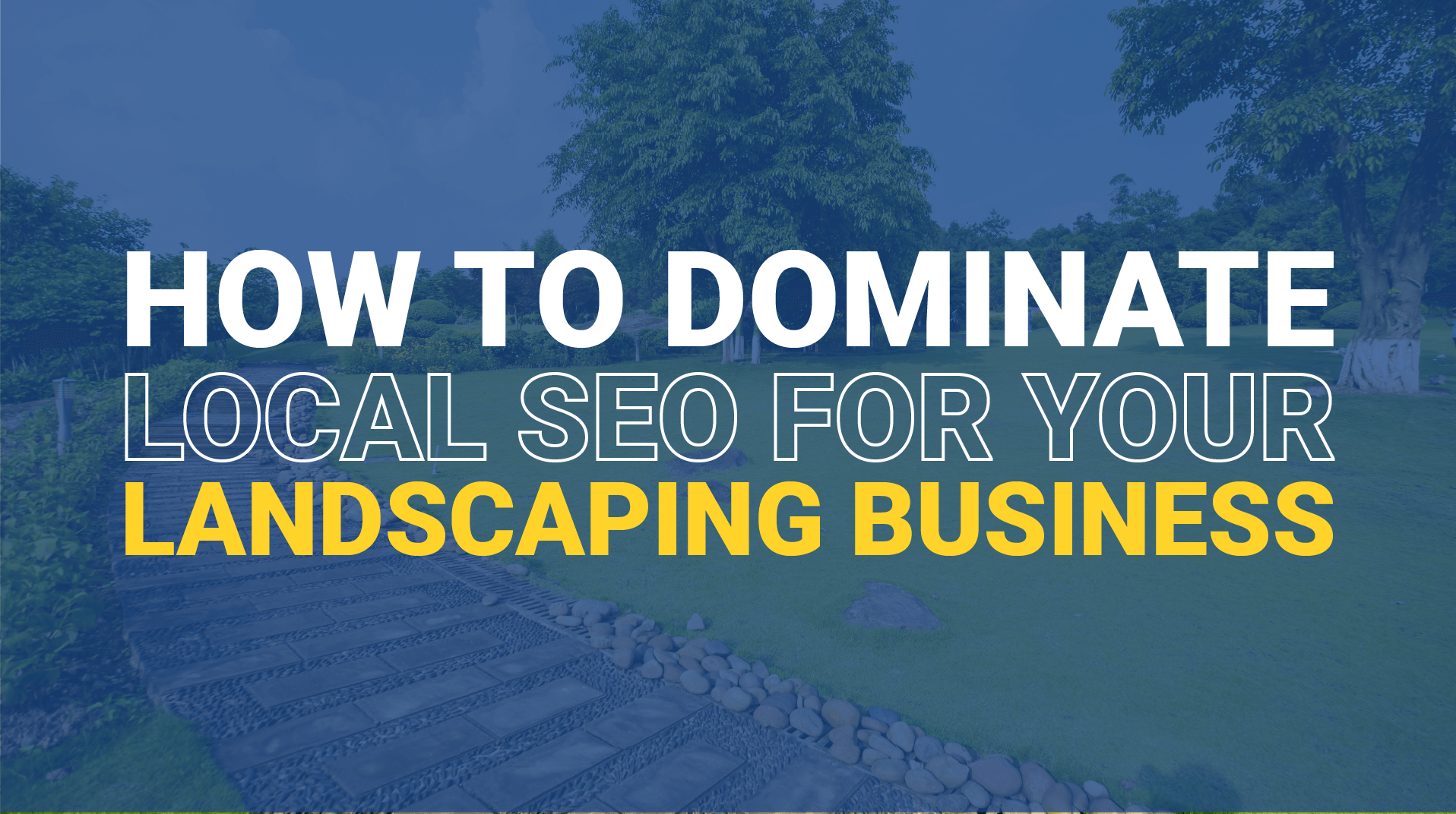 Local SEO Guide for Landscaping Business [2024 Updated]
