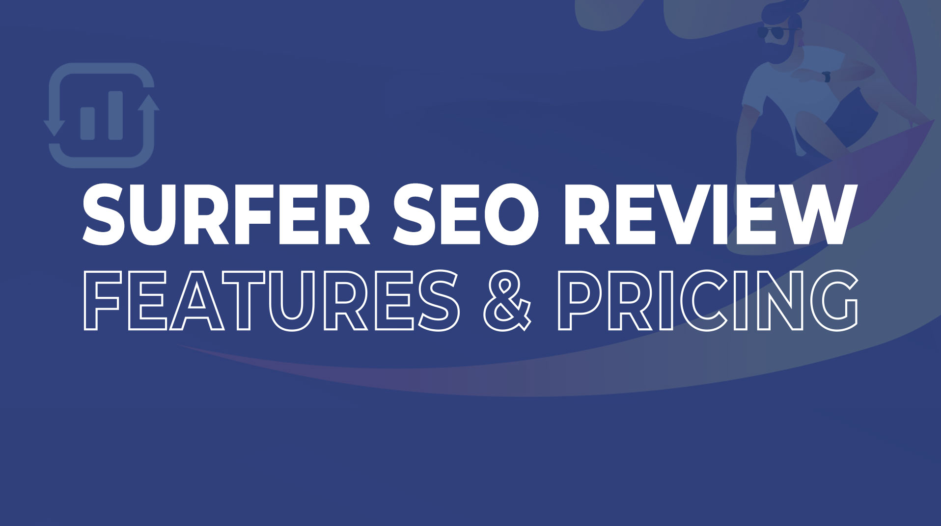 Surfer SEO Review: Features & Pricing [2024 Updated]
