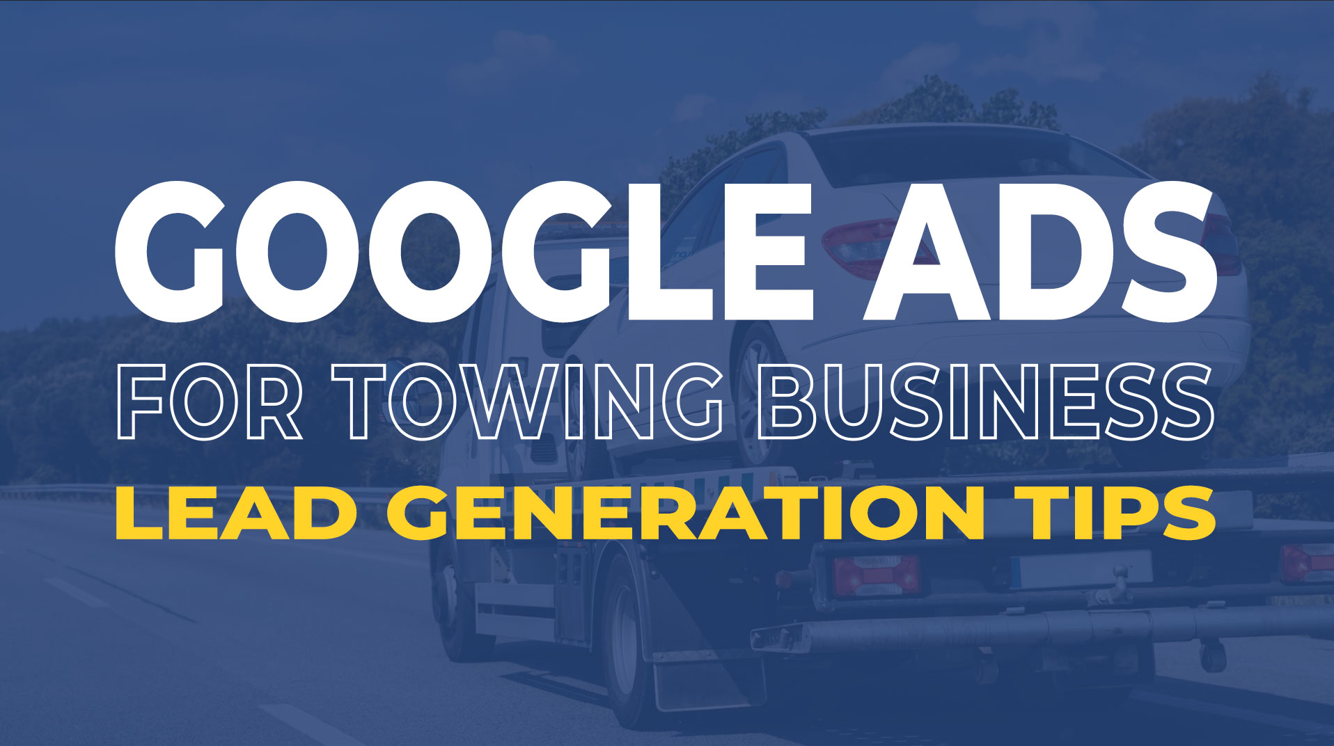 Google Ads for Towing, Car Recovery Business | Lead Generation